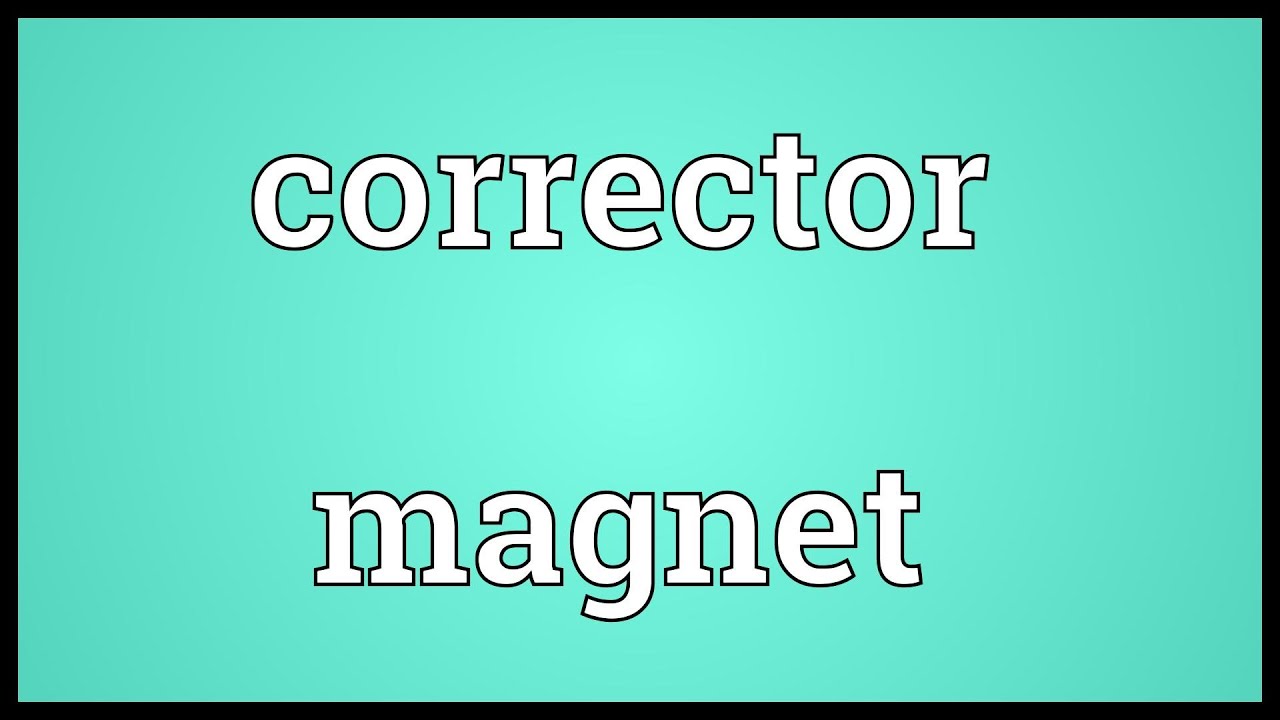 Corrector magnet Meaning - YouTube