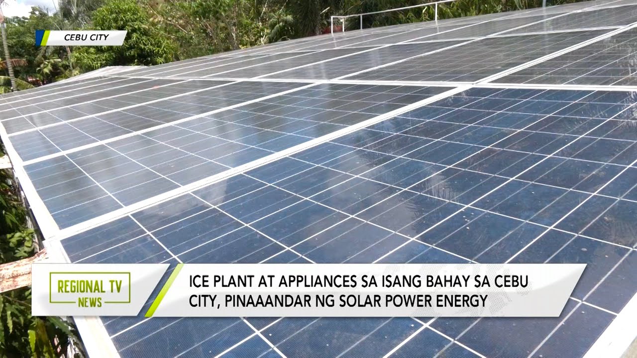 Regional TV News: Ice plant at appliances ng bahay sa Cebu, pinaandar ...