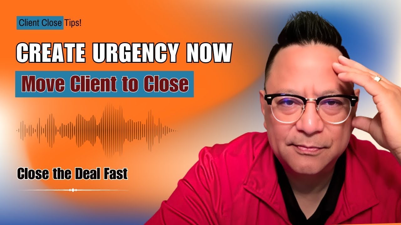 How to Move Clients to Close: Create Urgency & Close Deals - YouTube