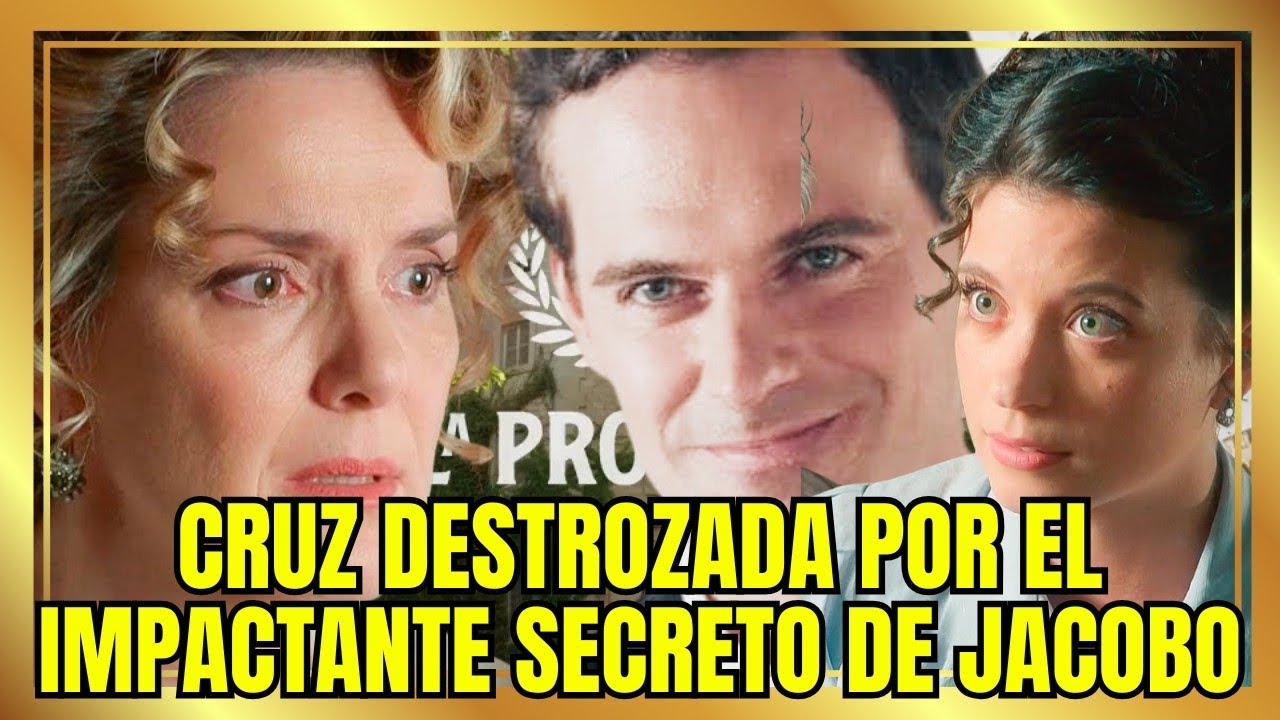 🔥LA PROMESA..CRUZ DESTROZADA POR EL IMPACTANTE SECRETO DE JACOBO - YouTube