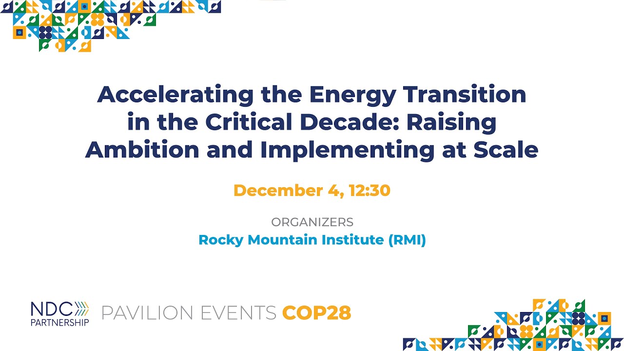 COP28: Accelerating Energy Transition in a Critical Decade-Raising ...