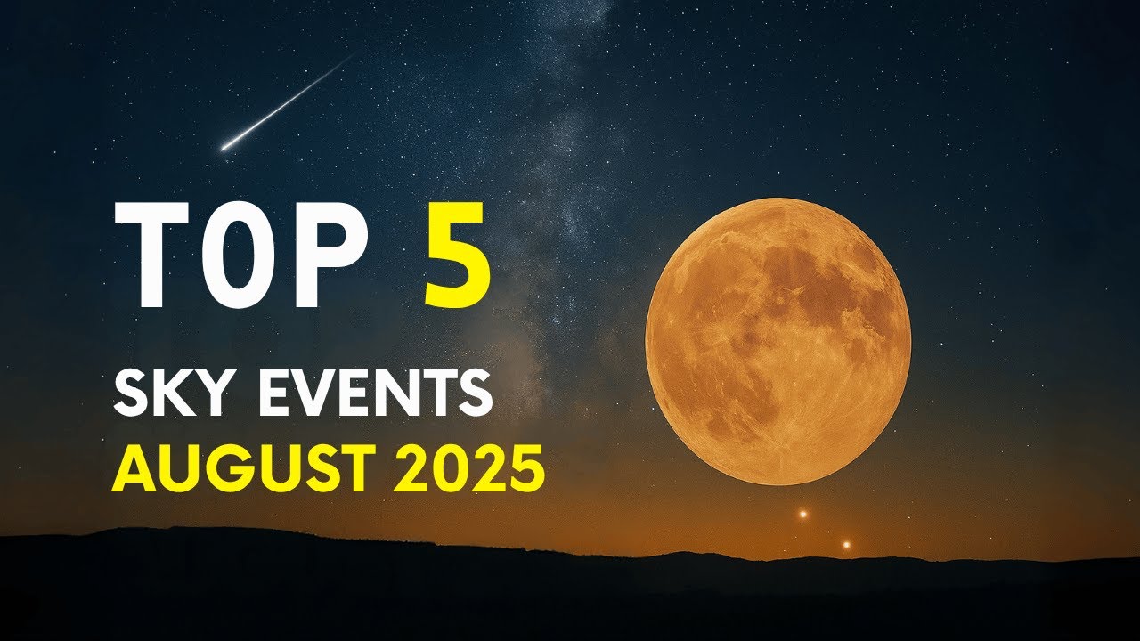 Look Up! 5 Cosmic Events in August 2025 Explained (When & How to See ...
