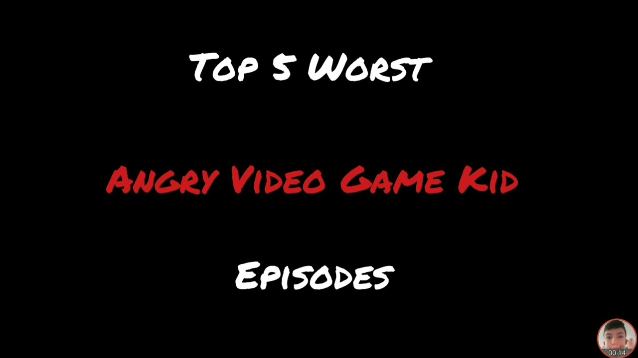 My Top 5 Worst Angry Video Game Kid Episodes - YouTube