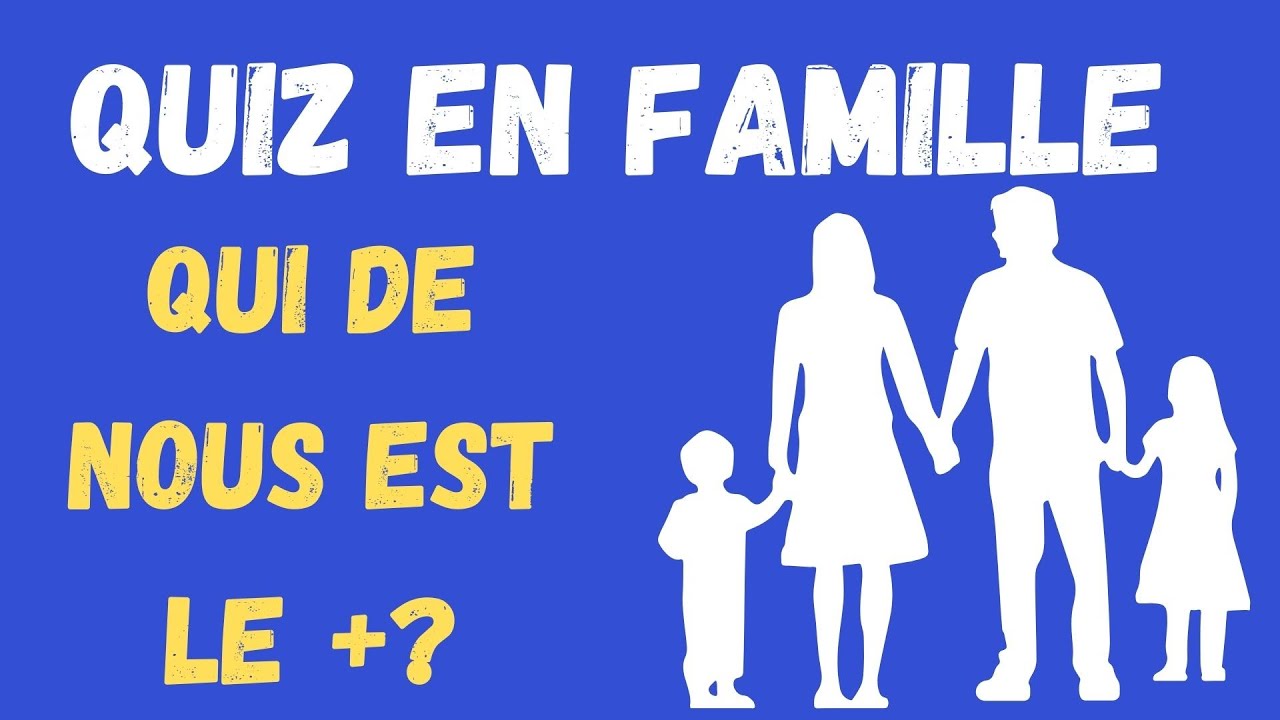 Quiz en famille : qui est le plus ? Votez pour qui est le plus... - YouTube