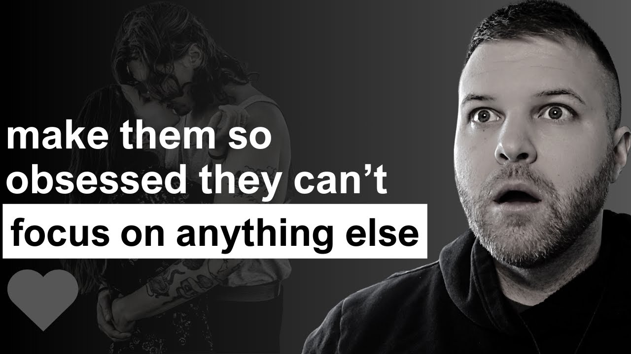 Make Them So OBSESSED That They Can't Focus On Anything Else | INSANE ...