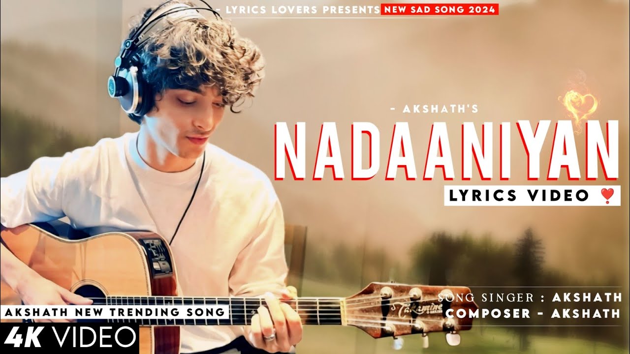 Nadaaniyan (Lyrics) • Akshath Acharya | New Indian Pop Song 2024 - YouTube