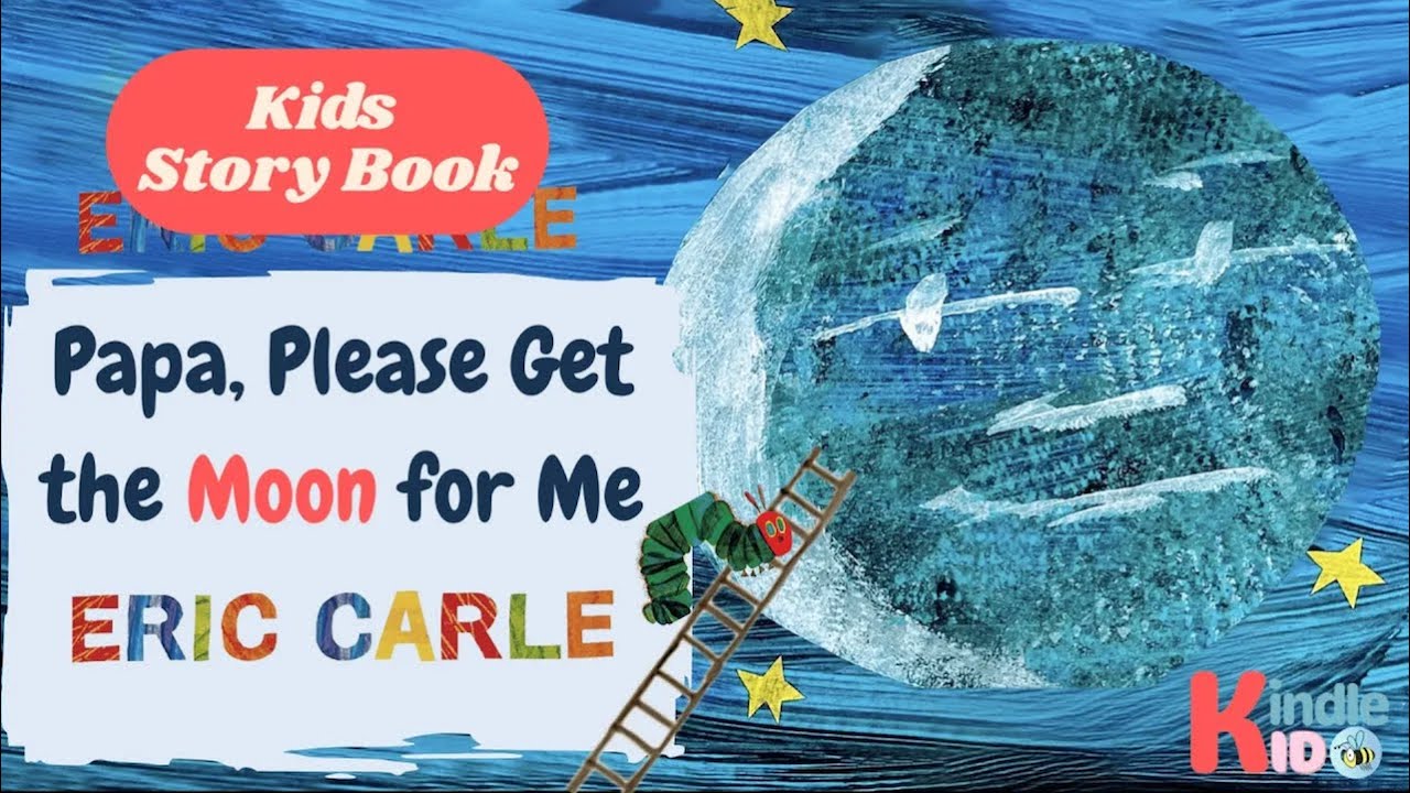 Papa, Please Get the Moon for Me A Heartwarming Story by Eric Carle 🌙📖 ...