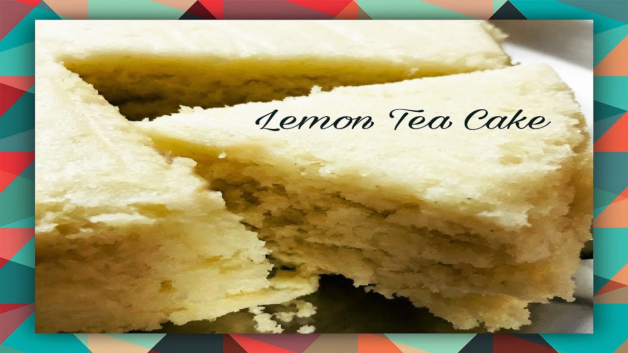 What’s Cooking | Lemon Tea Cake | A Lazy Baker’s Recipe - YouTube