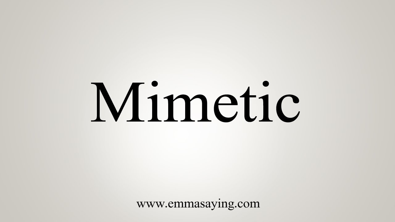 How To Say Mimetic - YouTube