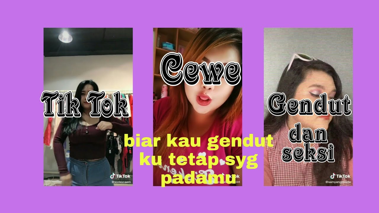 Kumpulan TikTok Cewe gendut seksi dan cantik - YouTube