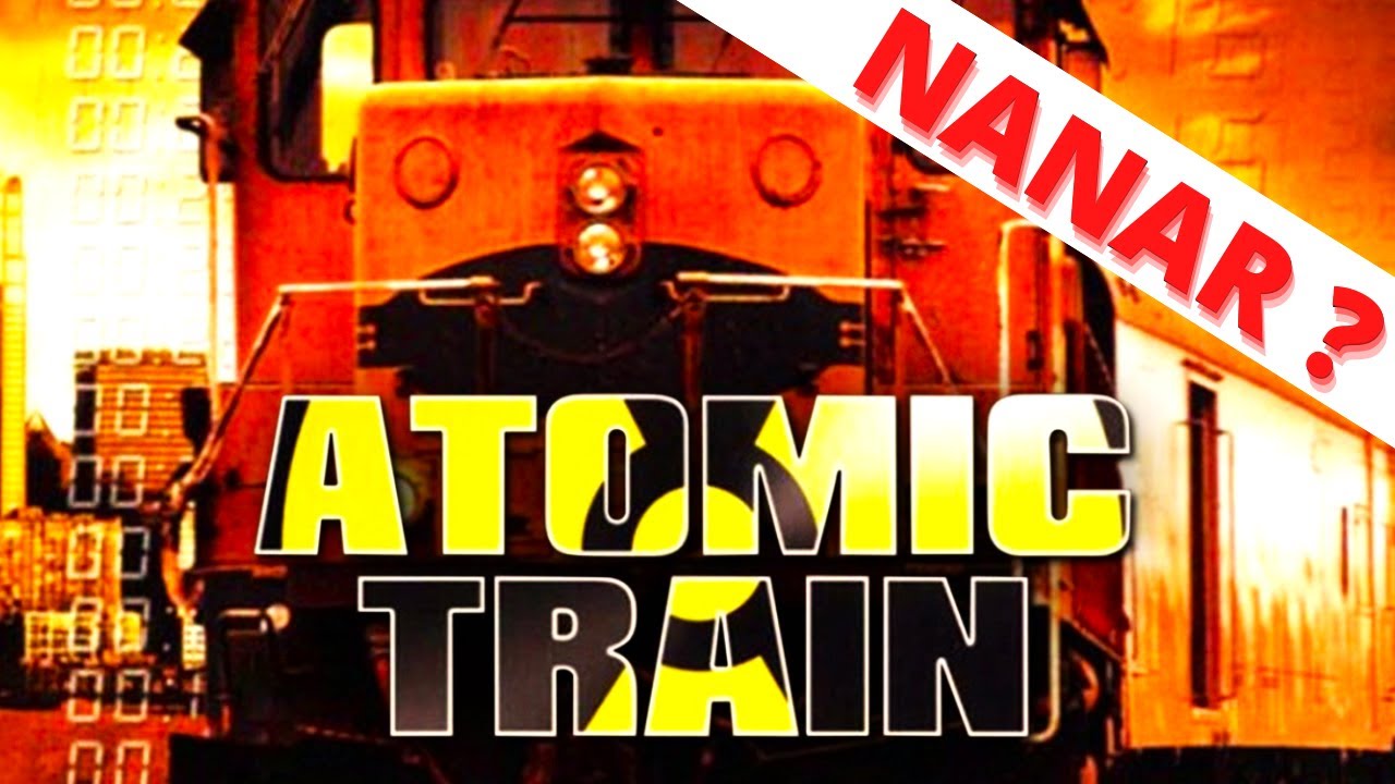 Atomic Train : critique du nanar ferroviaire. - YouTube