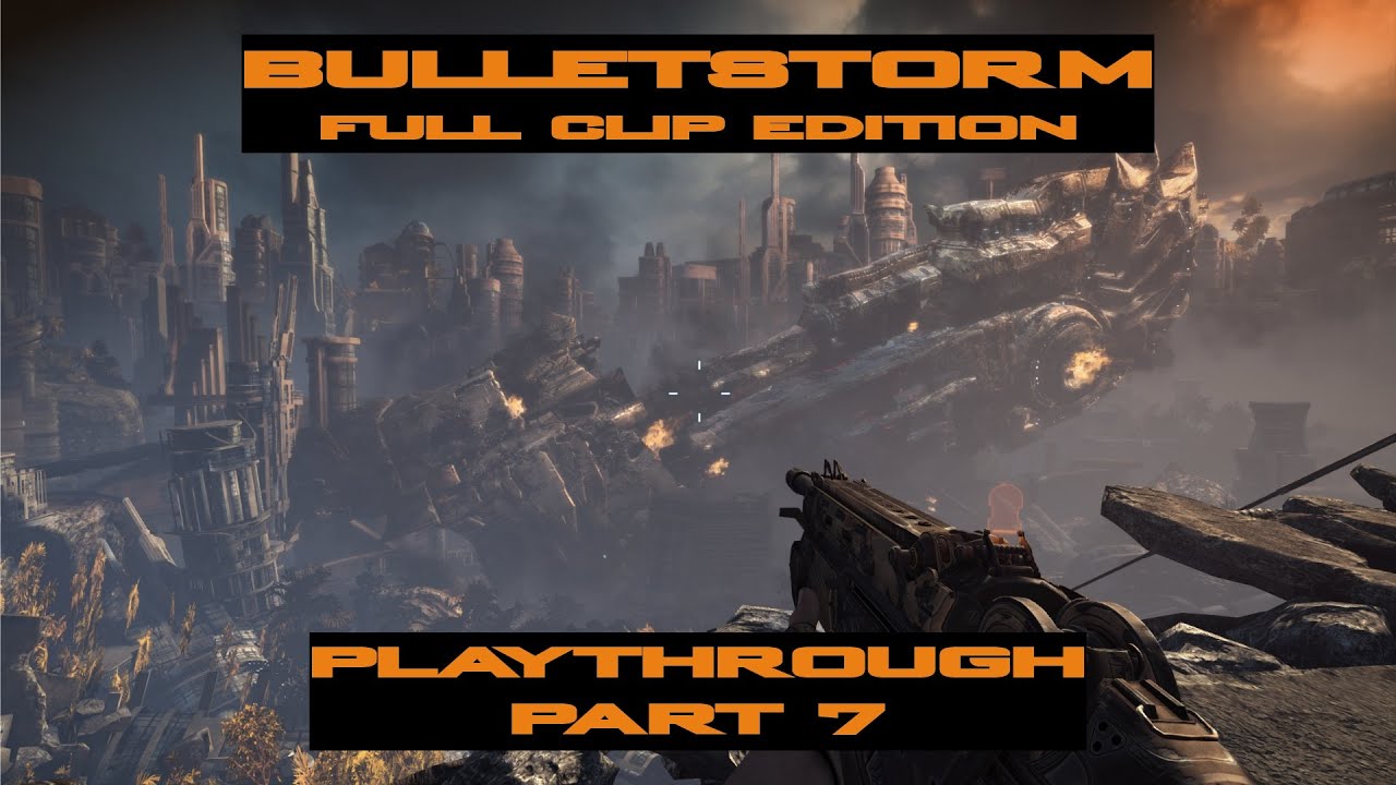 Bulletstorm Full Clip Edition - Playthrough Part 7 - YouTube