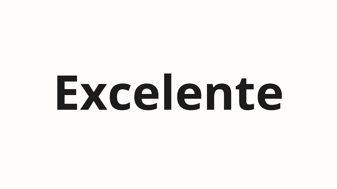How to pronounce Excelente - YouTube