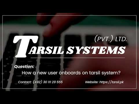 How can a new user onboards on tarsil system? | Tarsil.pk