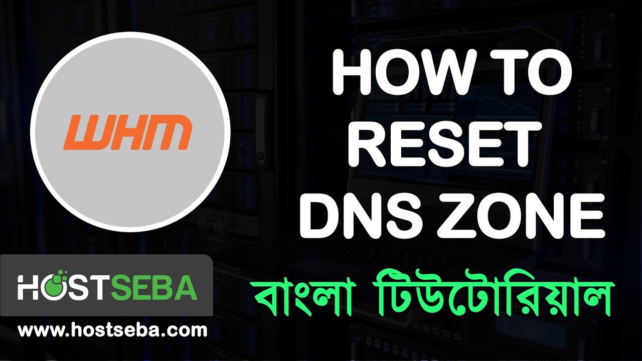 How to reset DNS Zone in WHM । WHM tutorial । Reset DNS Zone Bangla tutorial । HostSeba - YouTube