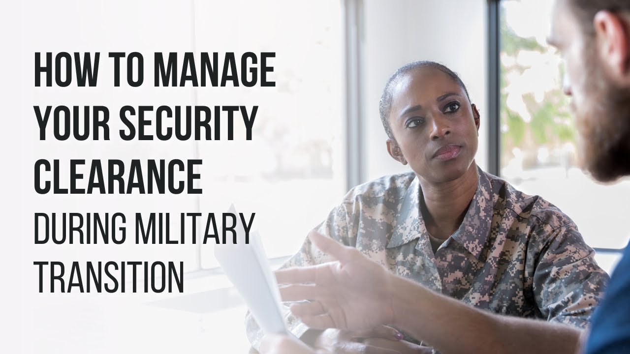 How to Manage Your Security Clearance When You're Transitioning from ...