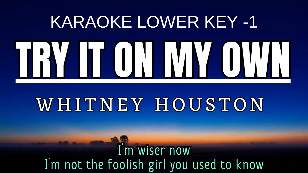 Whitney Houston - Try It On My Own (Karaoke Lower Key Nada Rendah ...