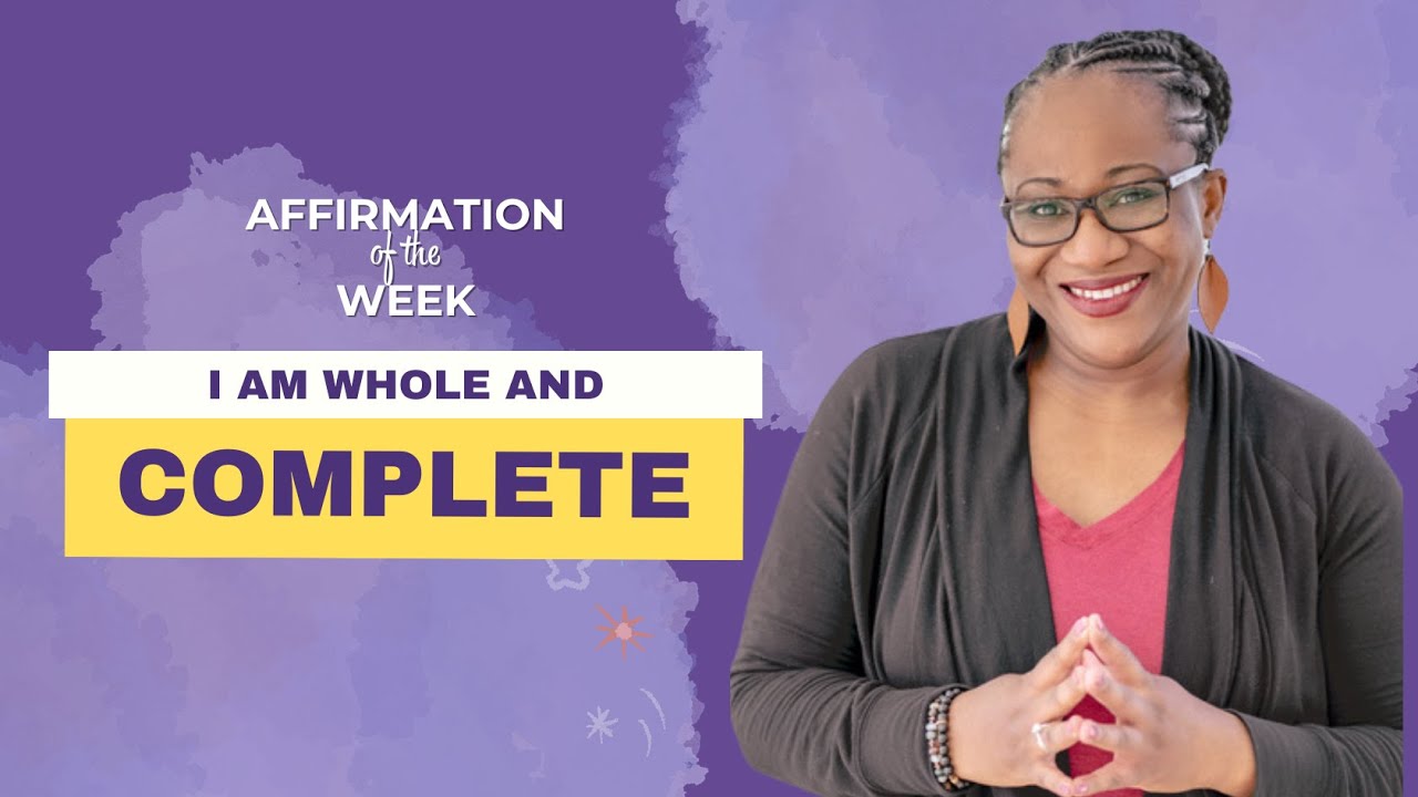 I am whole and complete. - YouTube