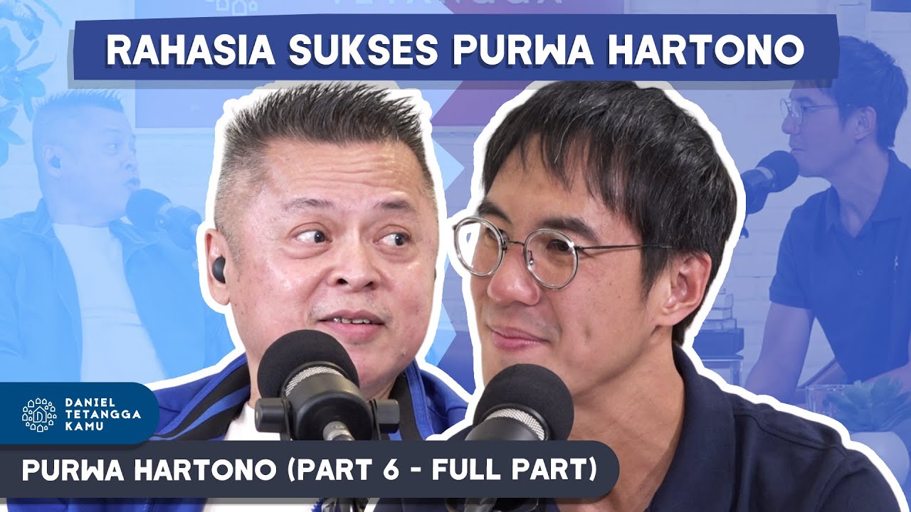 Rahasia di Balik Kesuksesan Purwa Hartono #Part6 - Daniel Tetangga Kamu ...