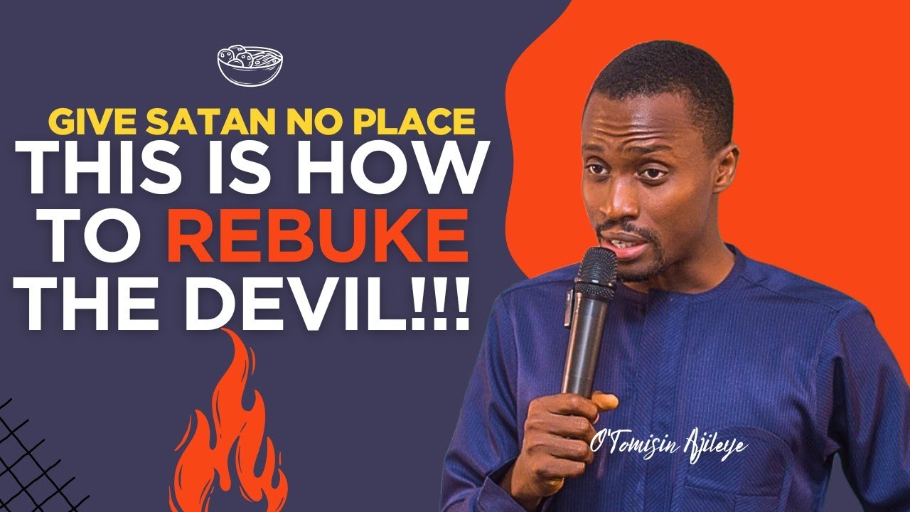 This Is How To Rebuke The Devil - Give Him No Place || O'Tomisin ...