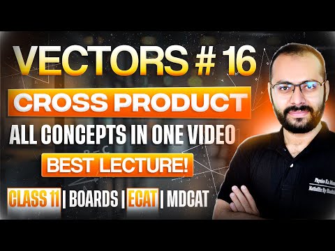 Class 11 Physics | Vectors # 16 | Cross Product | Vector Multiplication ...