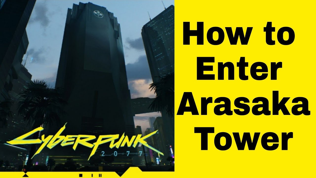 Cyberpunk 2077 - How to enter the Arasaka Tower and katana from the ...