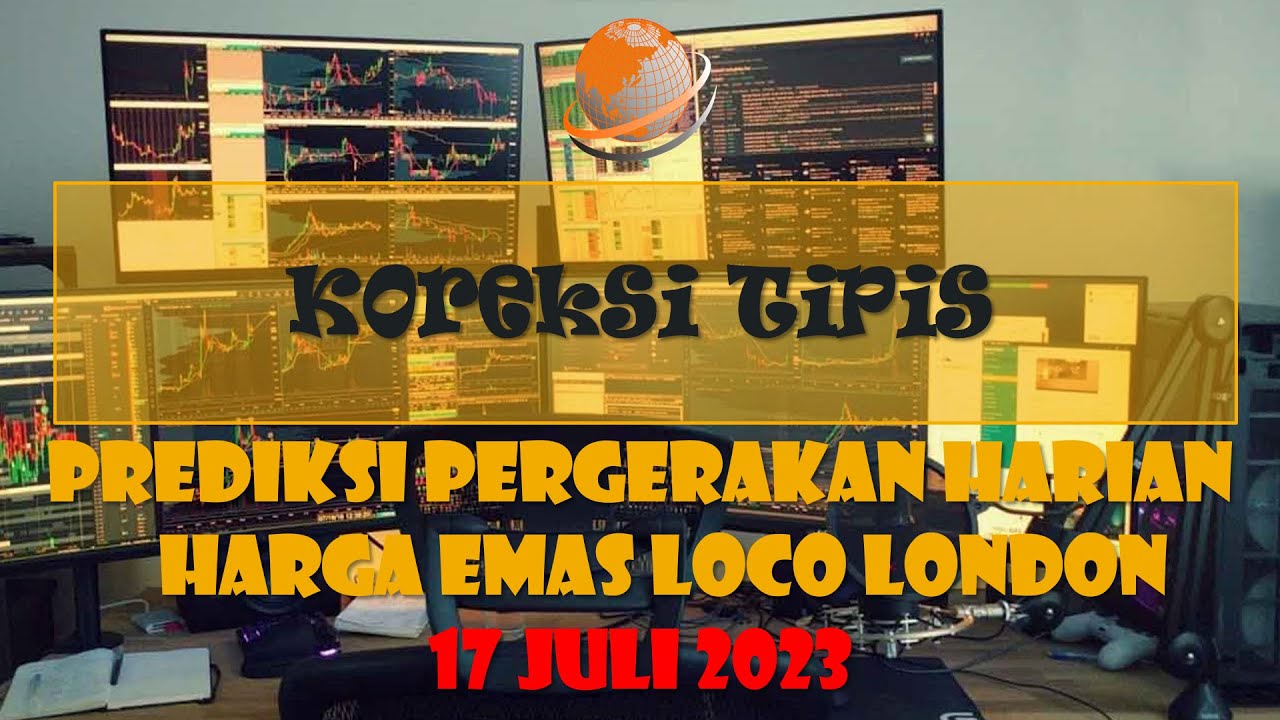 Prediksi harian pergerakan harga emas Loco London 17 Juli 2023 dengan ...