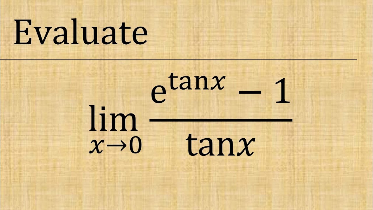 Evaluate lim(x→0) (e^tan x - 1)/tanx || limit x tends to 0 e^tanx -1 ...