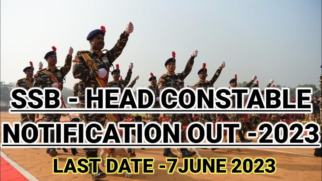 SSB - HEAD CONSTABLE NOTIFICATION OUT -2023 || LAST DATE 7 JULY 2023 ...