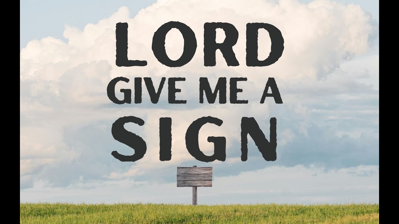 Lord Give Me A Sign - Part 1 (11am) - YouTube