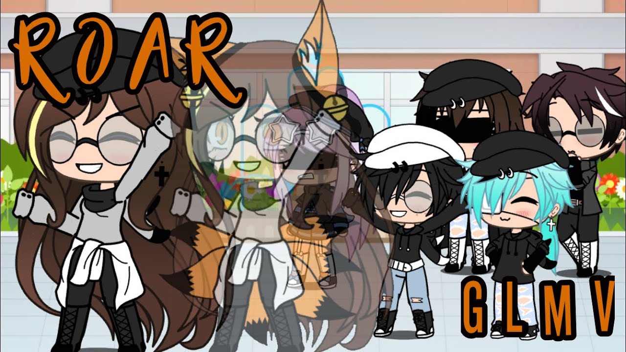ROAR || (GLMV) || - YouTube