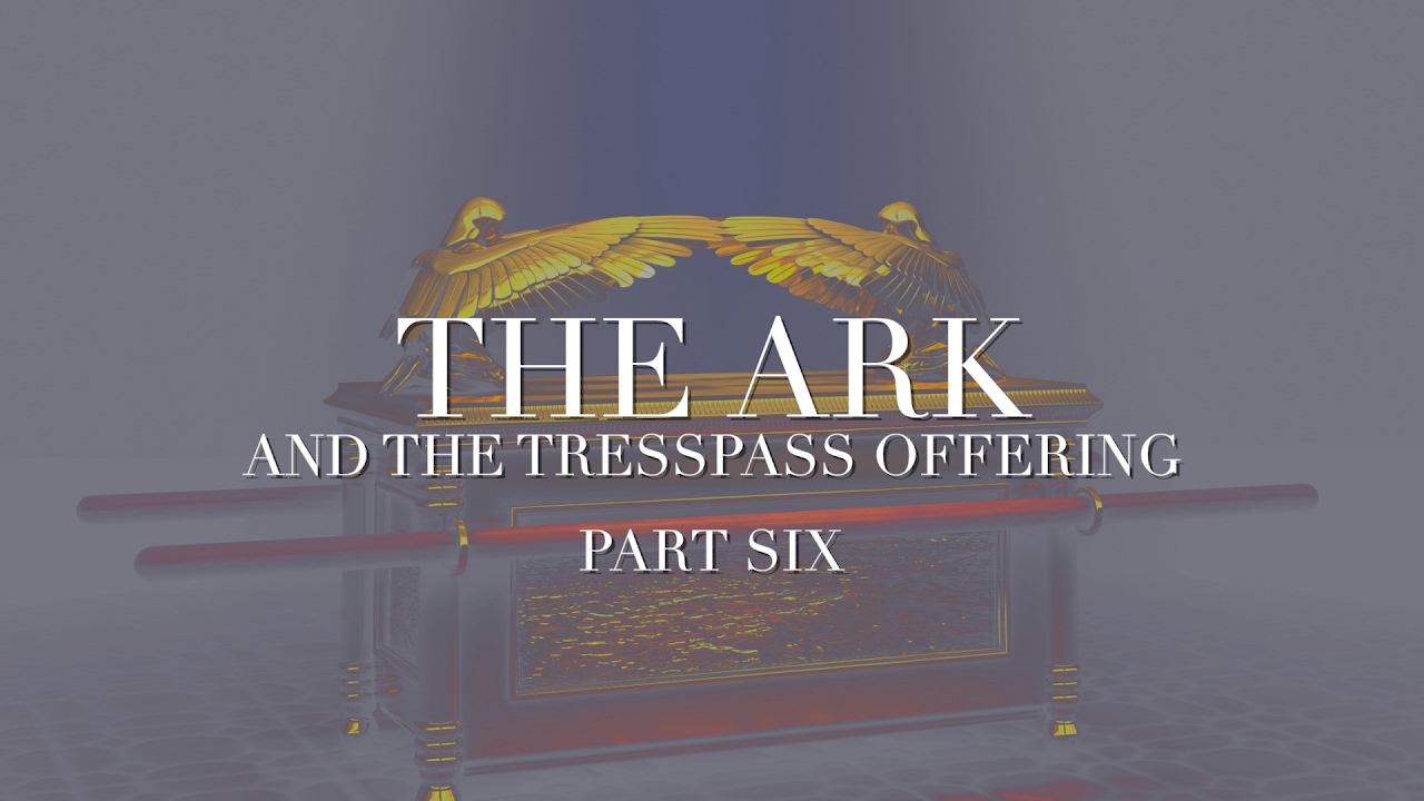 The Schoolmaster, The Ark and the Trespass Offering-Part 6 - YouTube