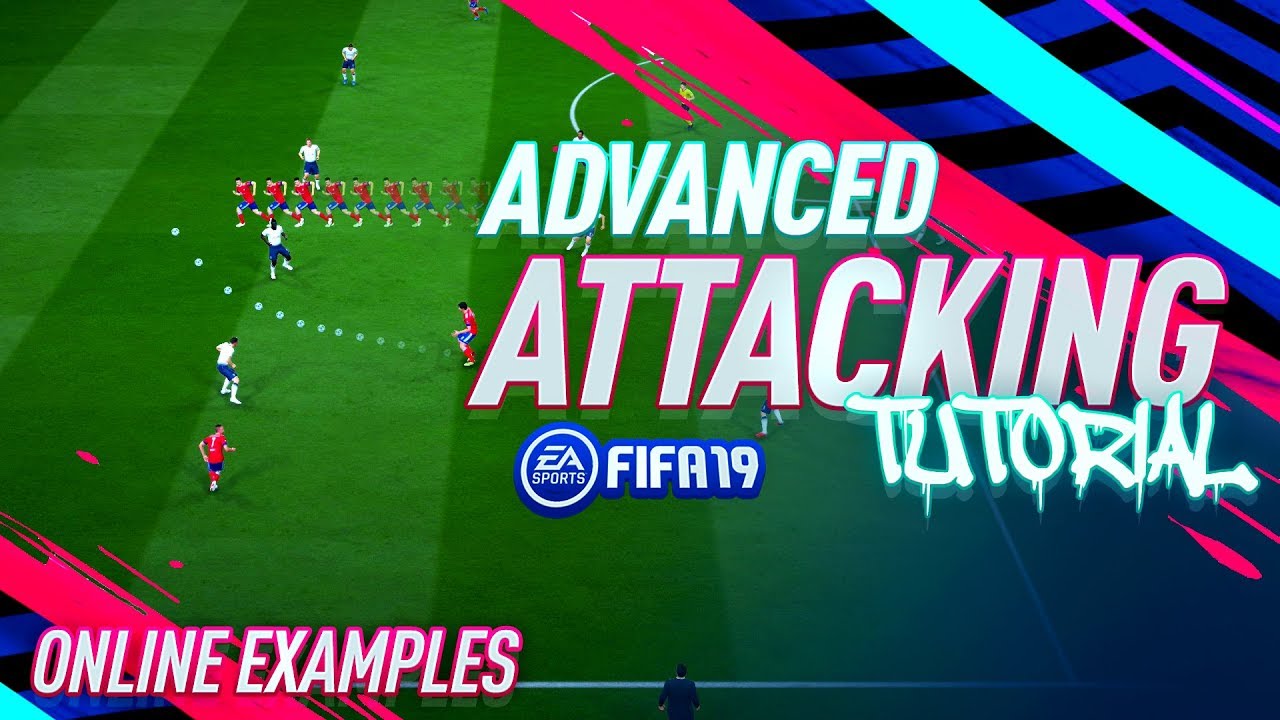 Fifa 19 ADVANCED ATTACKING ONLINE Tutorial – BEST ATTACKING STRATEGY ...