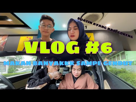 VLOG #6 MAKAN BANYAK SAMPE AYANG GENDUT 🤣