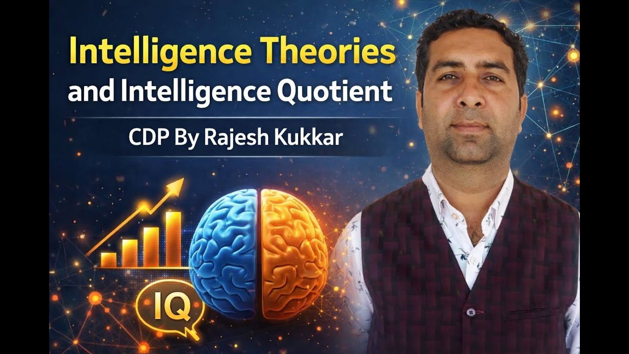 Intelligence theories and Intelligence quotient. CDP BY Rajesh Kukkar ...