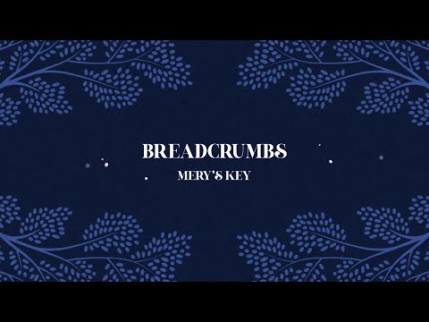 Mery's Key - Breadcrumbs (Lyric Video)