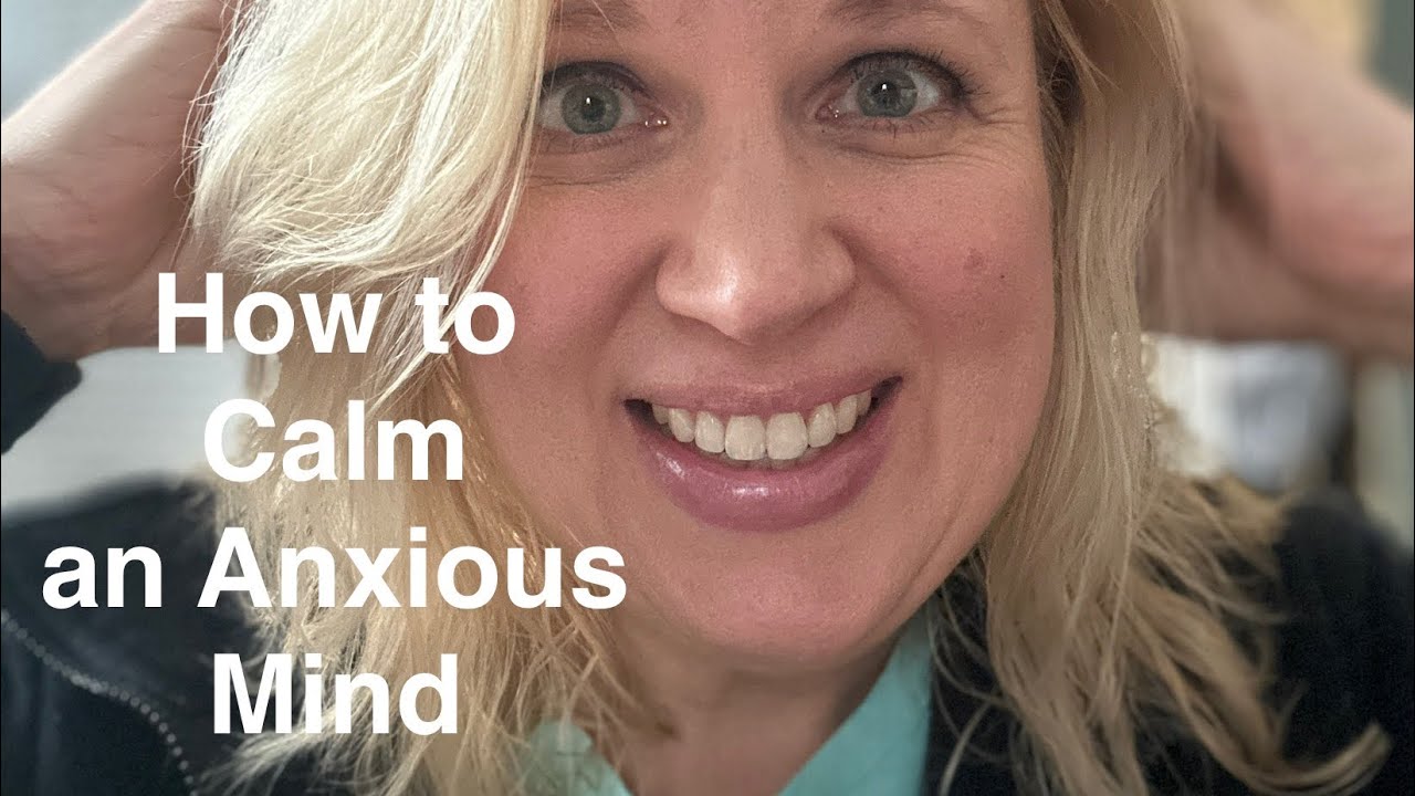 How to Calm Your Anxious Mind - YouTube
