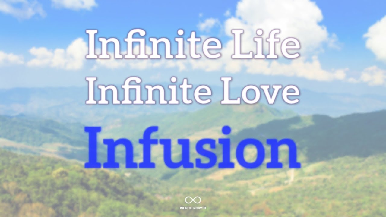 Infinite Life And Love Infusion - YouTube