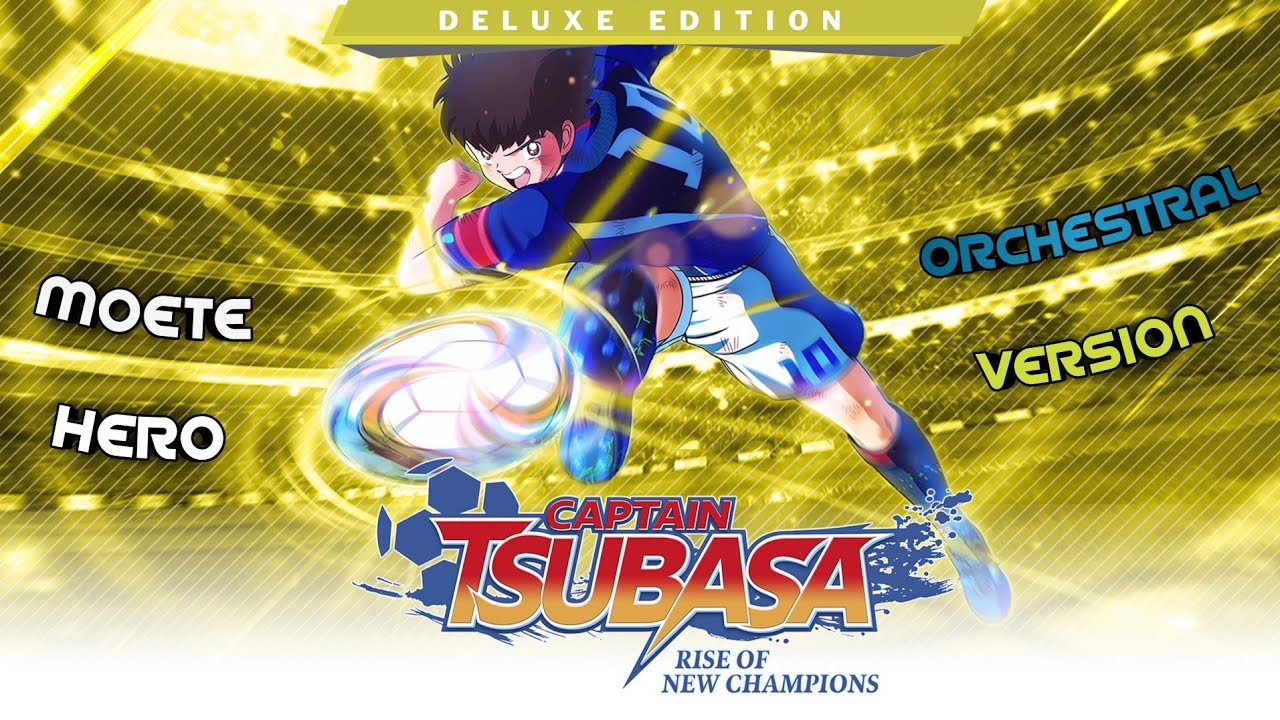 Moete Hero Orchestral Extended Version [HQ] | Captain Tsubasa : Rise Of ...