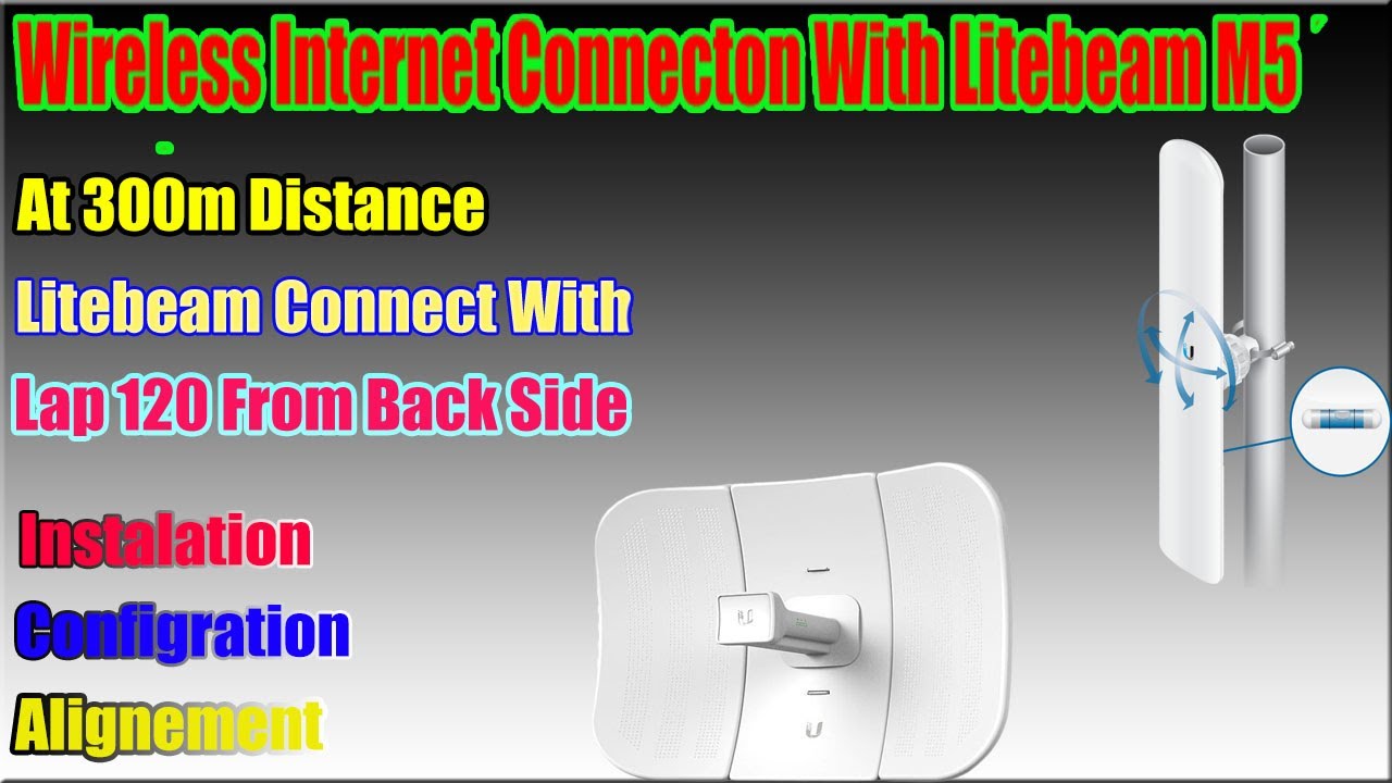 Wireless Internet Connection With Litebeam M5 Connact With Lap 120 ac ...