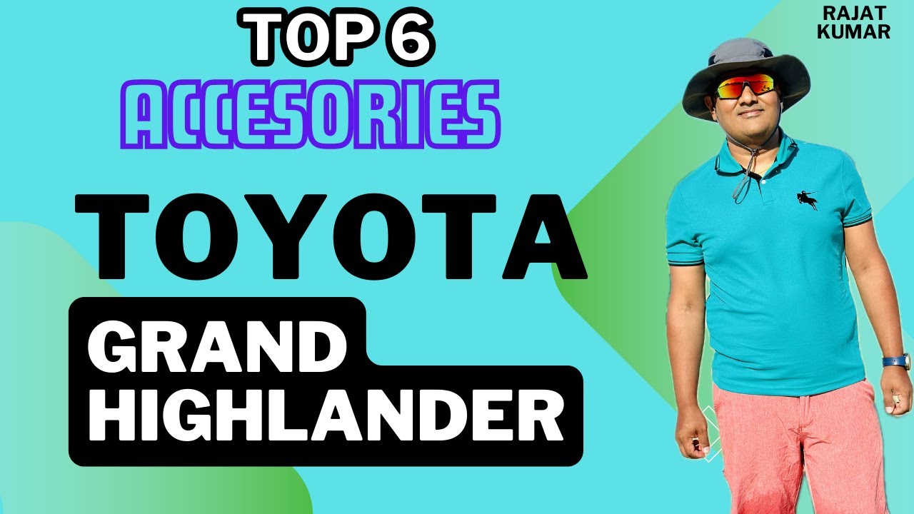 TOYOTA Grand Highlander Accessories And Attachment top 6 must have ...