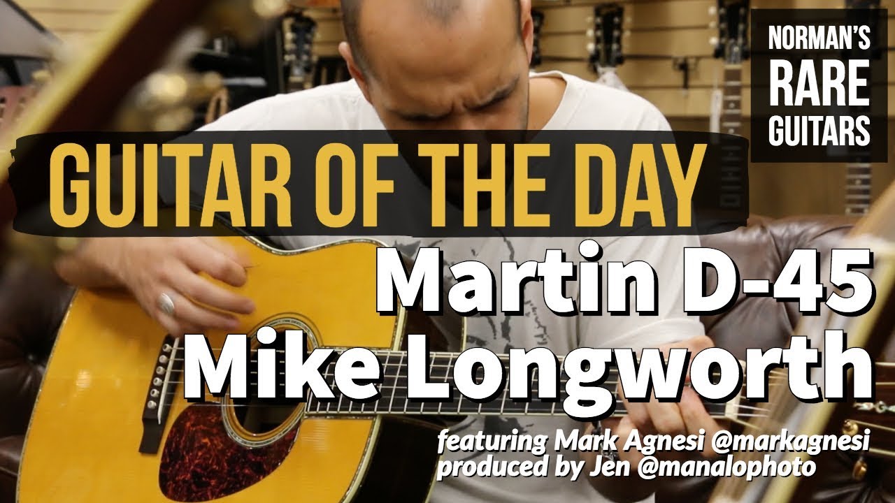 Guitar of the Day: Martin D-45 Mike Longworth | Norman's Rare Guitars ...