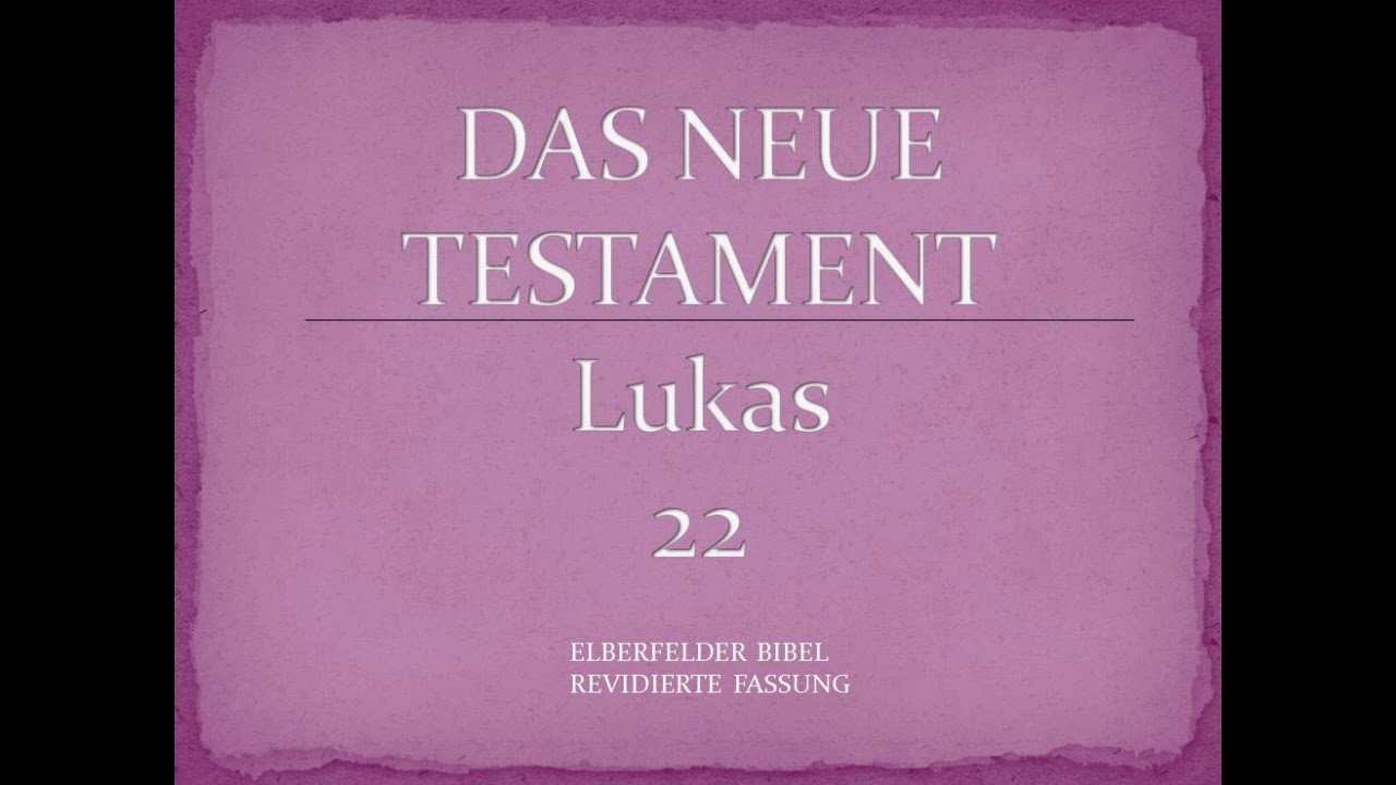 Lukas 22 - Elberfelder Bibel - YouTube