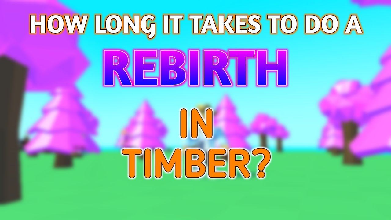 HOW MUCH TIME YOU NEED TO REBIRTH IN TIMBER? - Roblox Timber - YouTube