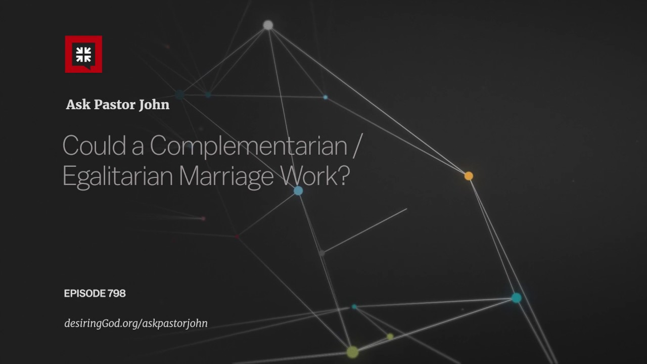 Could a Complementarian / Egalitarian Marriage Work? - YouTube