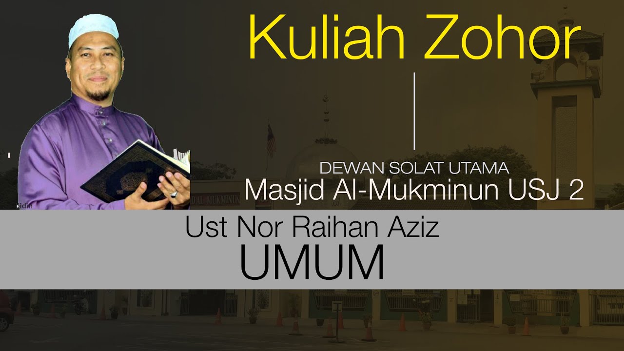 Kuliah Zohor : Umum - Ust Nor Raihan Aziz - YouTube