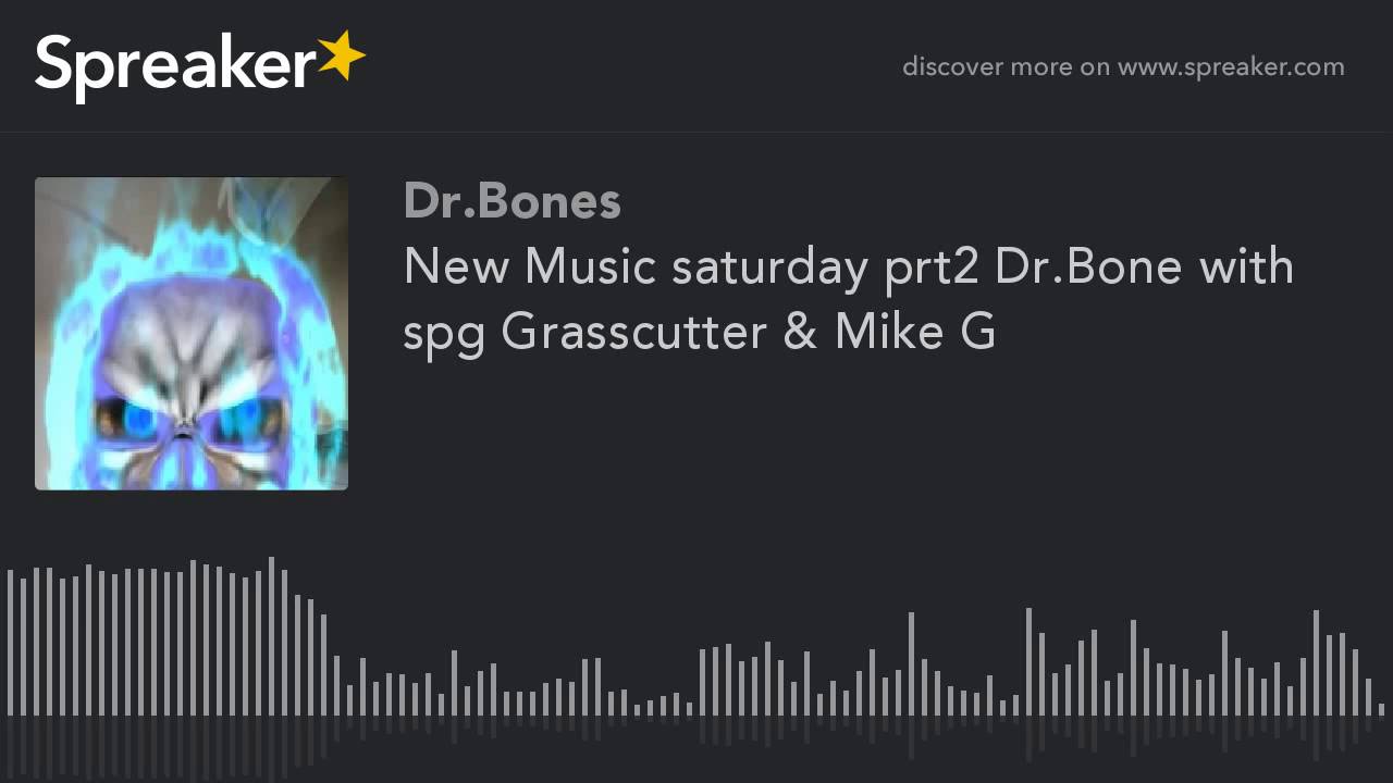 New Music saturday prt2 Dr.Bone with spg Grasscutter & Mike G (part 6 ...