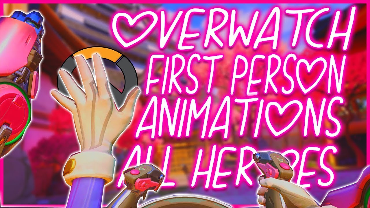 OVERWATCH FIRST PERSON ANIMATIONS ALL HEROES - YouTube