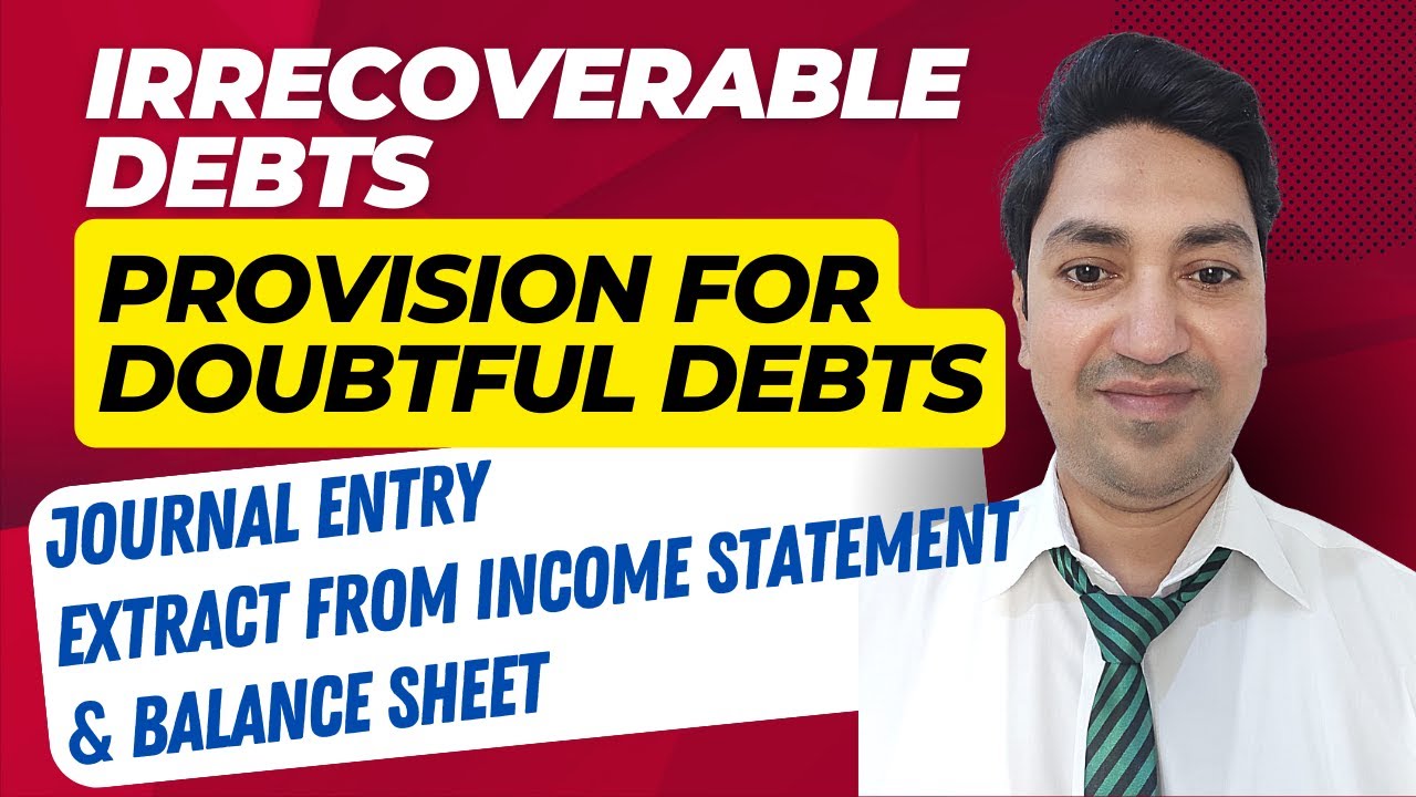 Journal Entries for Irrecoverable Debts and Provision for Doubtful ...