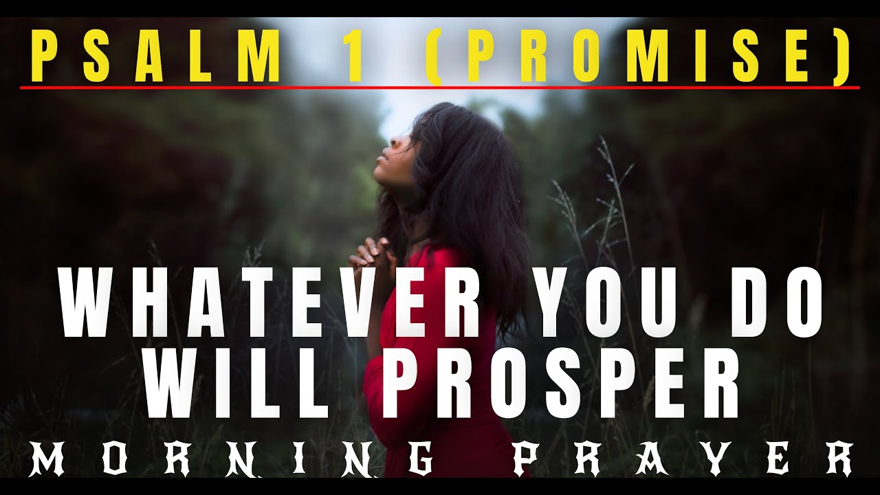 Psalm 1 Promise: Whatever You Do Will Prosper | Prayer to Start your ...